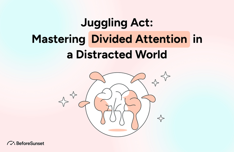 Juggling Act: Mastering Divided Attention in a Distracted World